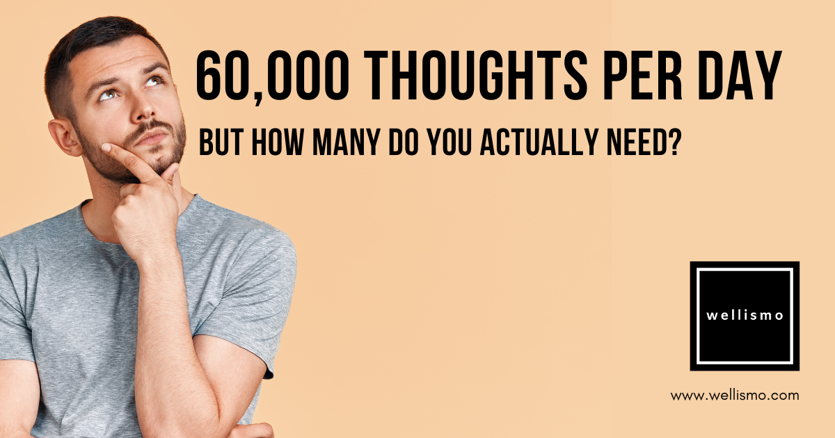 How Many Thoughts Do You Really Need Each Day in Life?
