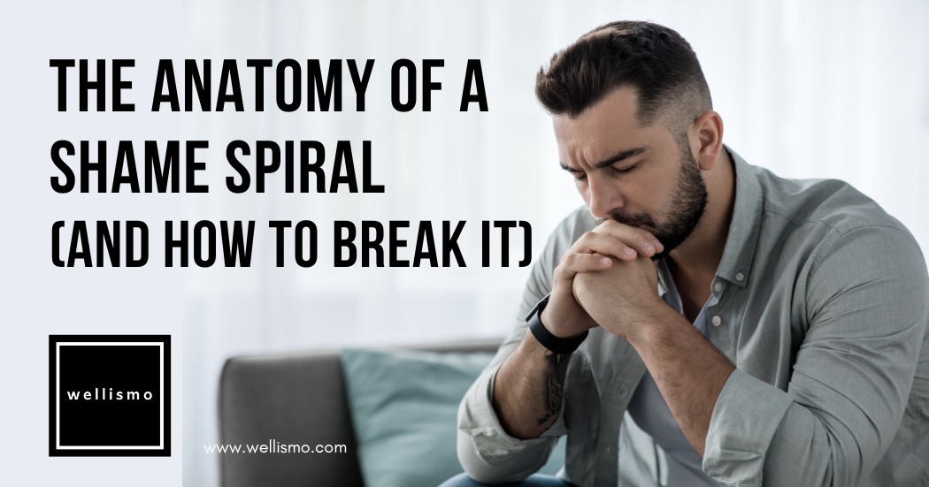 Understanding the Anatomy of a Shame Spiral and Solutions